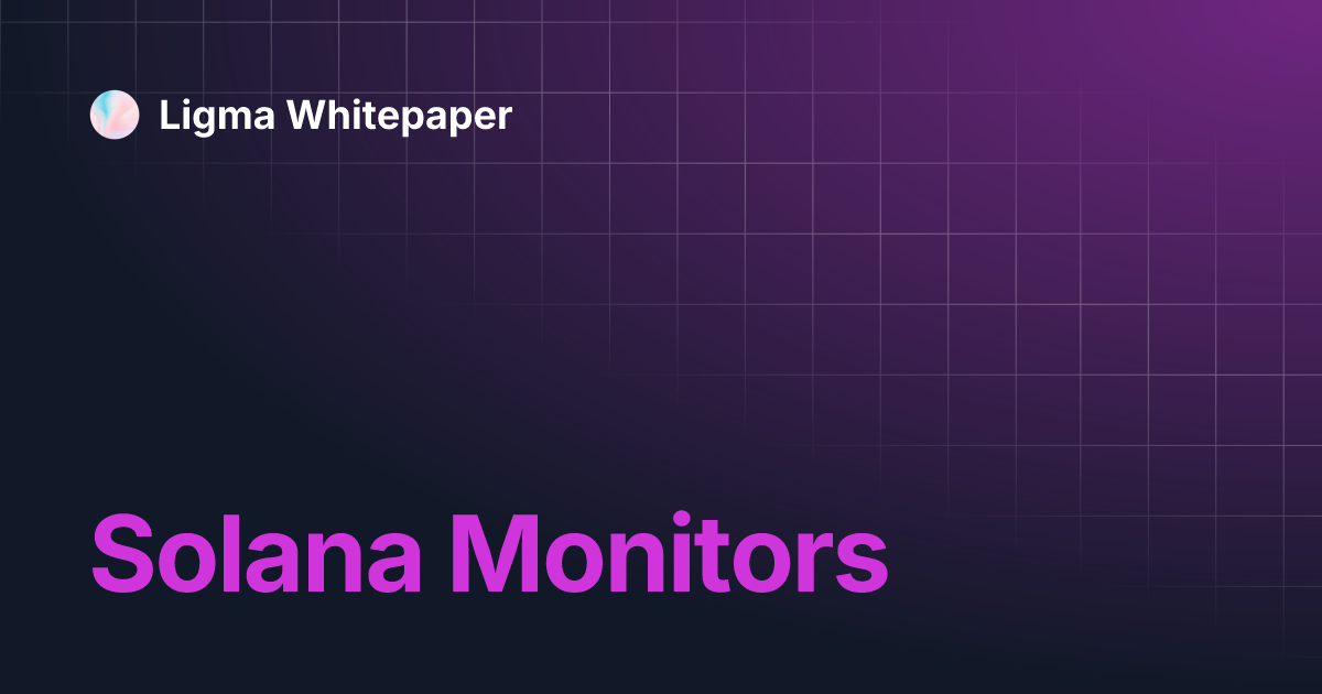 Solana Monitors | Ligma Whitepaper