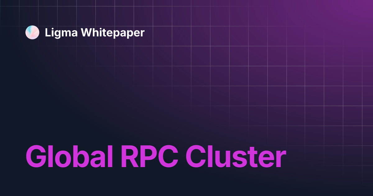 Global RPC Cluster | Ligma Whitepaper